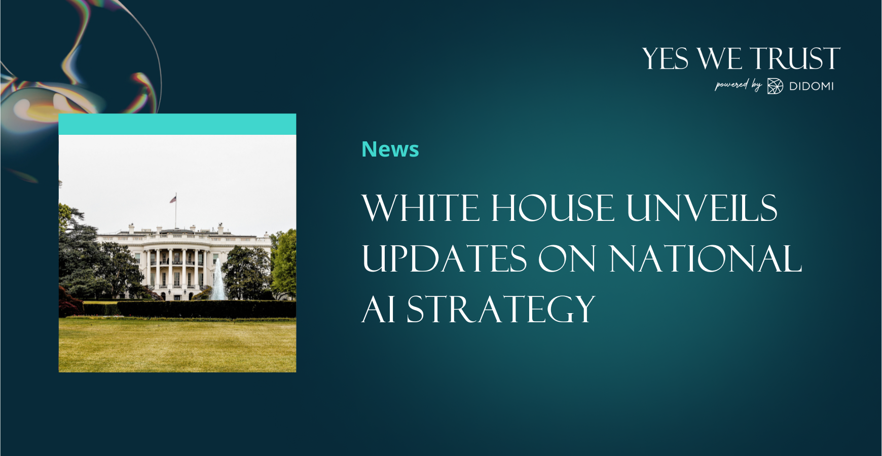The White House unveils updates on national AI strategy | Yes We Trust The White House unveils updates on national AI strategy | Yes We Trust